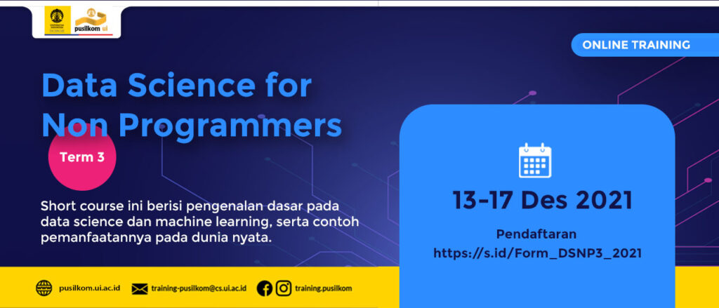 SHORT COURSE BIG DATA SERIES : DATA SCIENCE FOR NON – PROGRAMMER TERM-3 2021 – Pusilkom UI