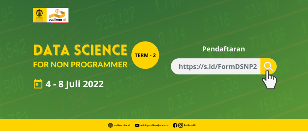 SHORT COURSE BIG DATA SERIES : DATA SCIENCE FOR NON – PROGRAMMER TERM-2 2022 – Pusilkom UI